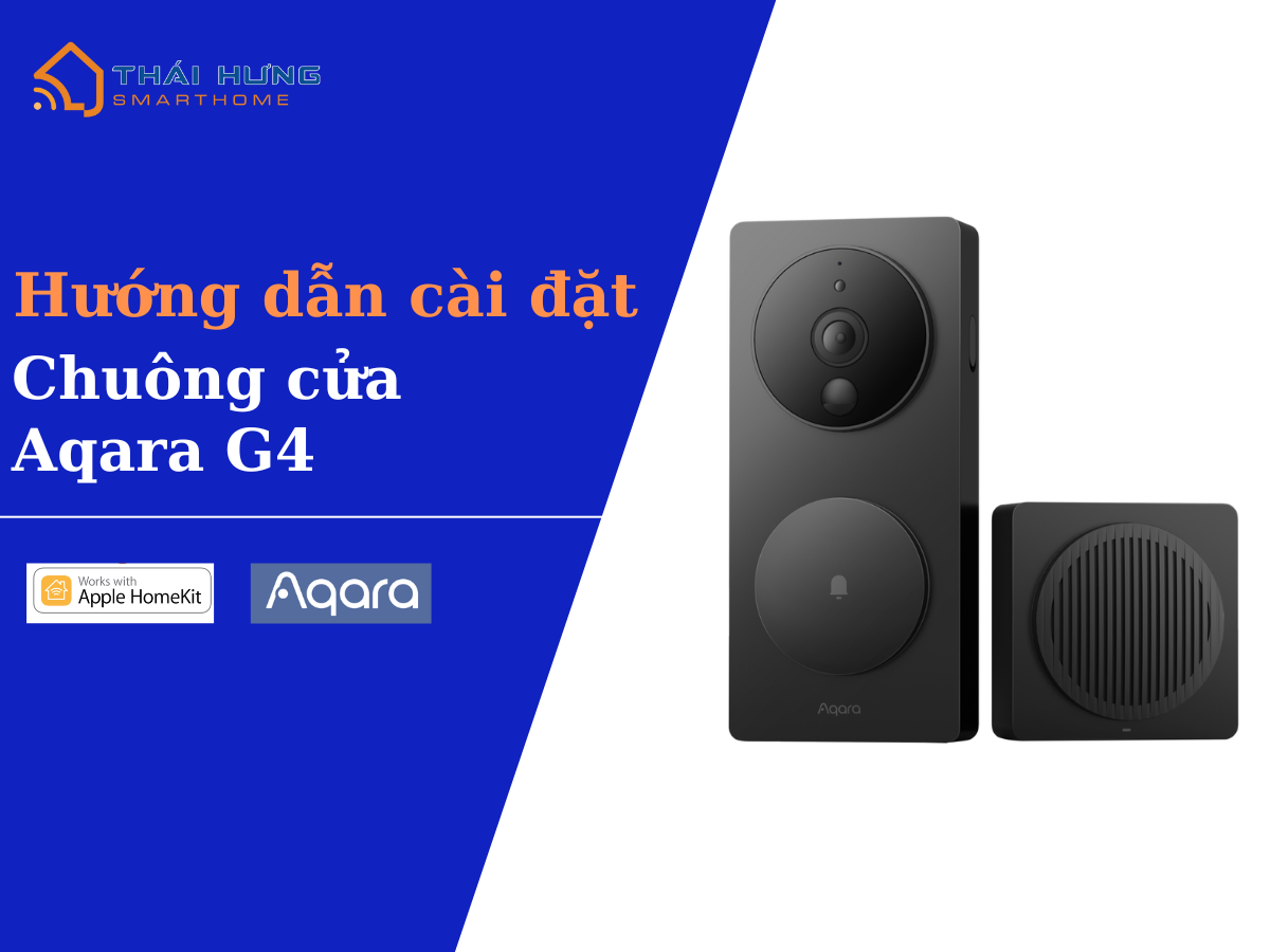 Hướng dẫn cài đặt Chuông cửa Aqara G4 - Thái Hưng Smart Home