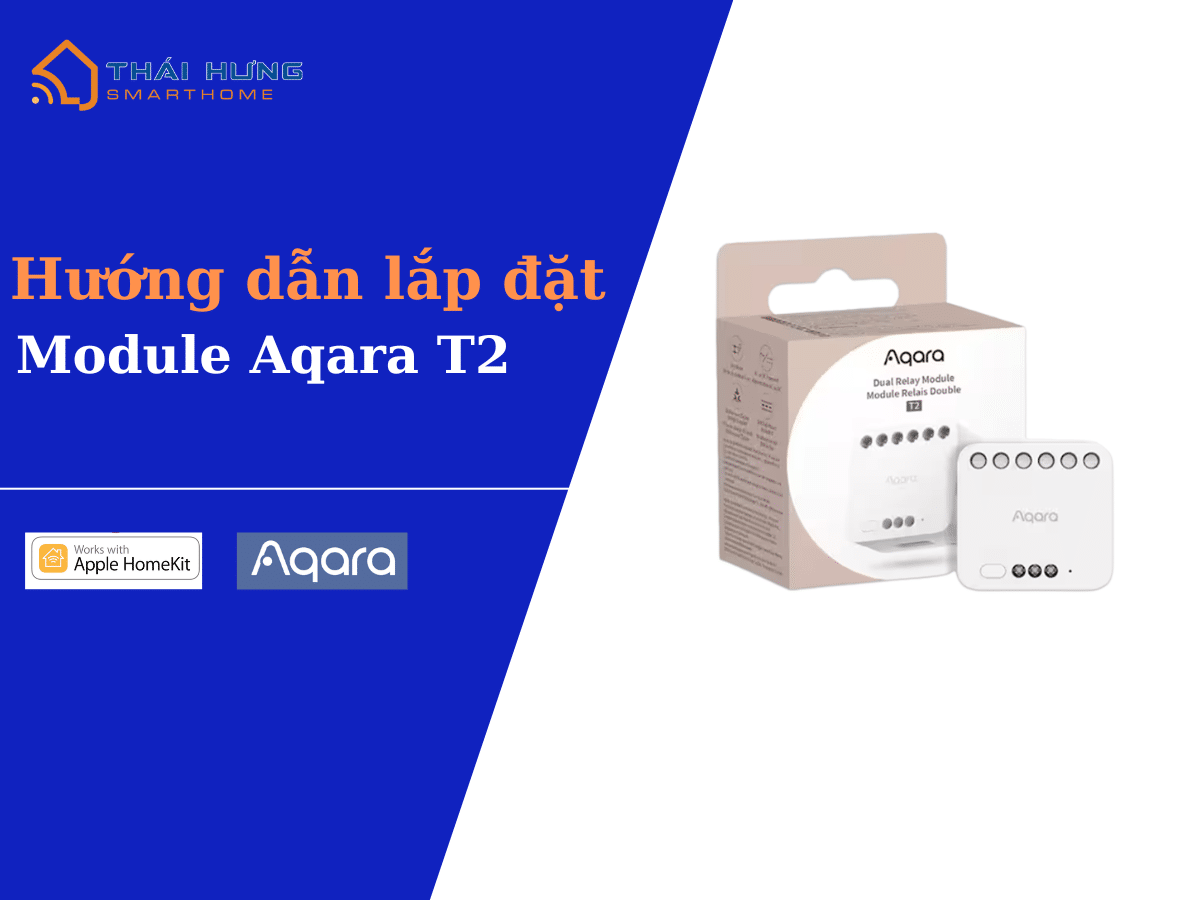 Hướng dẫn lắp đặt Module Aqara T2 - Thái Hưng Smart Home